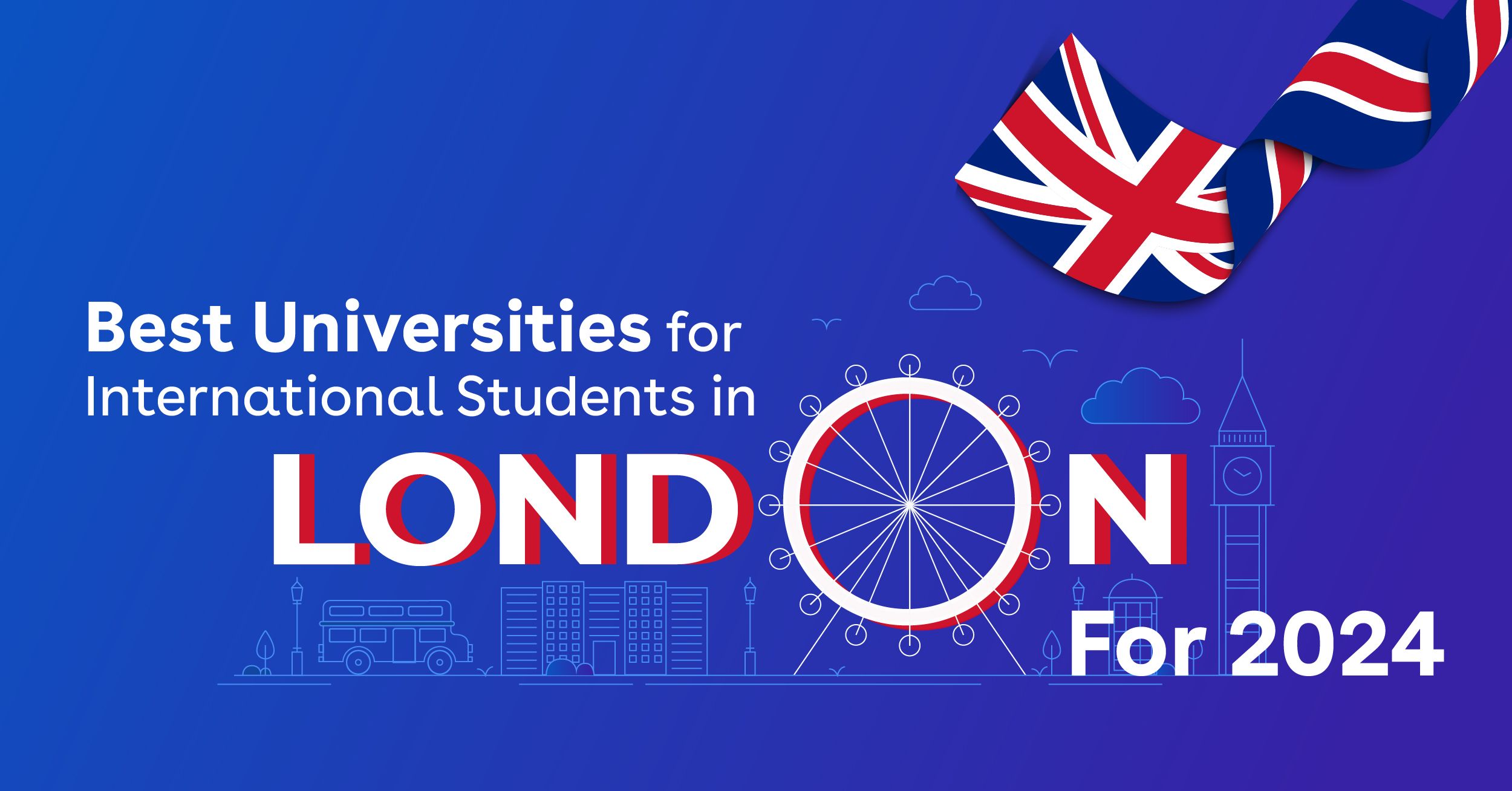 Best Universities For International Students In London In 2024