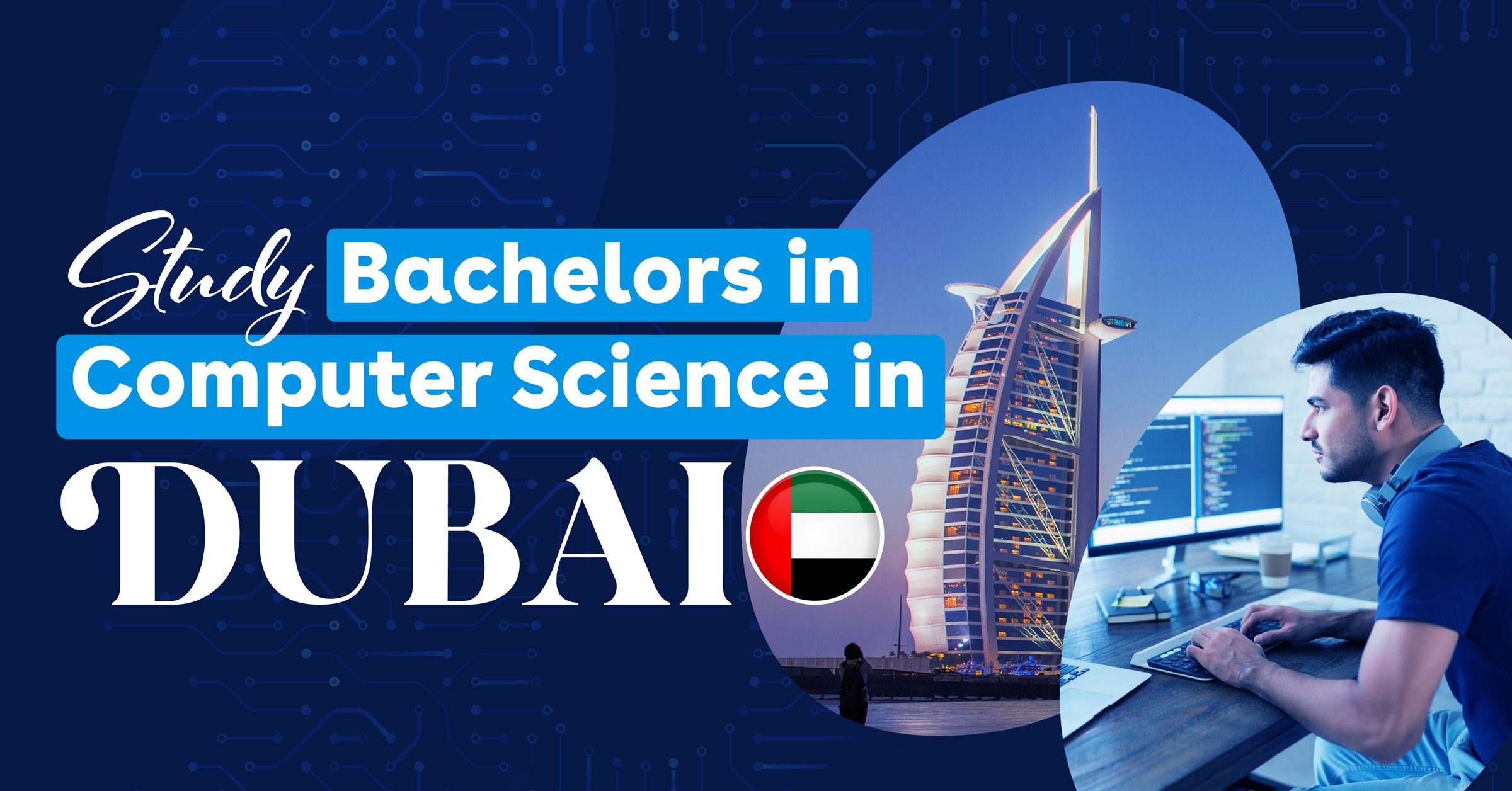 Bachelors in Computer Science in Dubai: Universities, Cost, Career