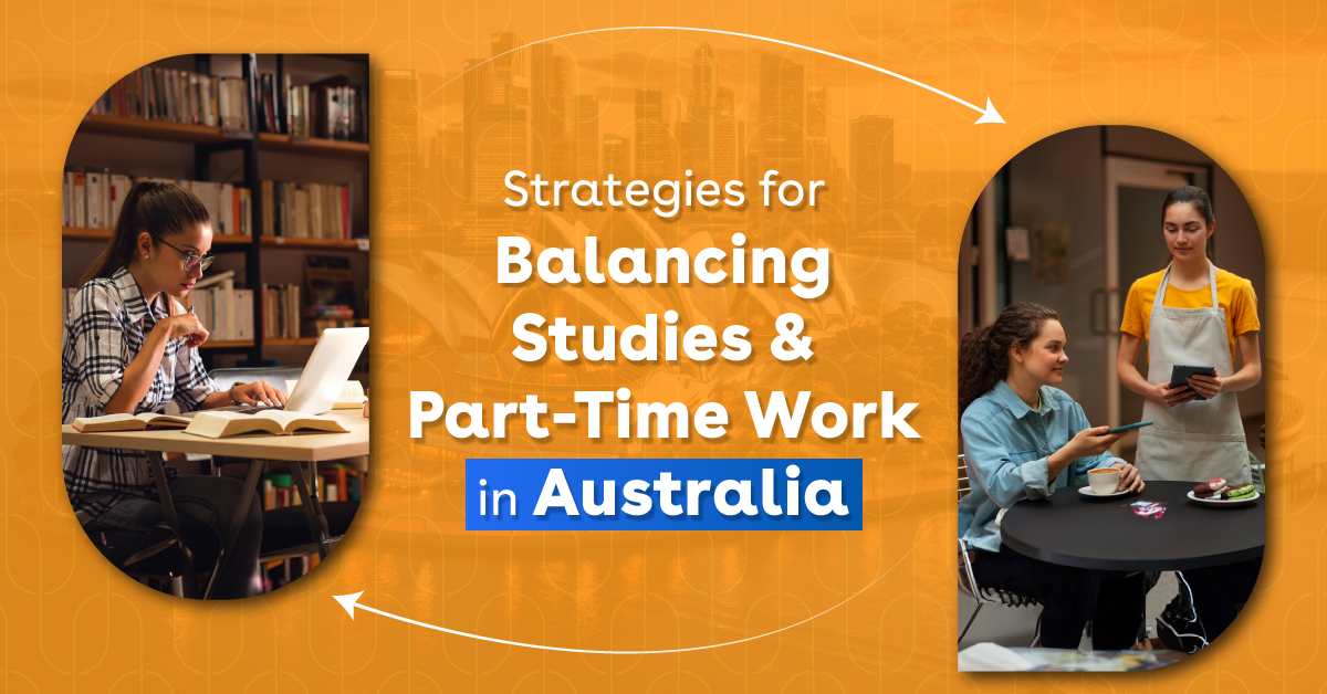 Tips for Balancing Work and Studies in Australia for International Students