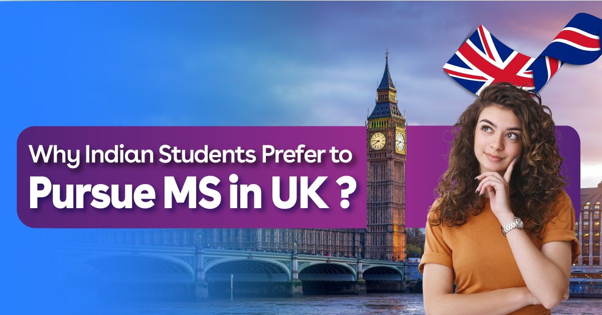 Why Indian Students Prefer to Pursue MS in UK?