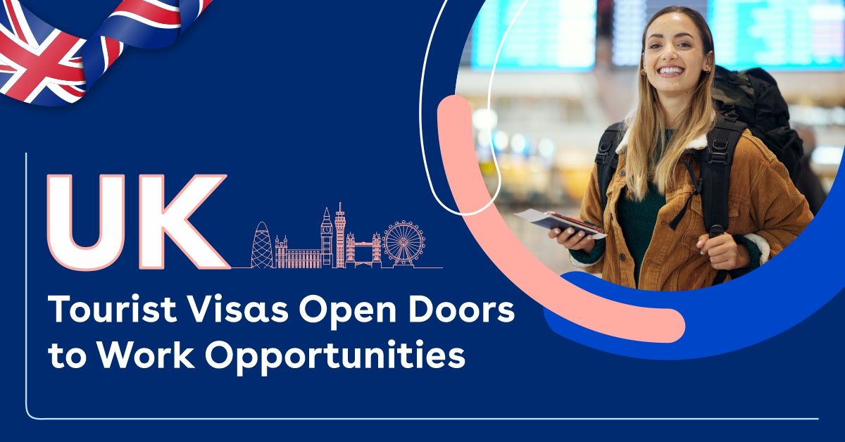 UK Tourist Visas Open Doors to Work Opportunities
