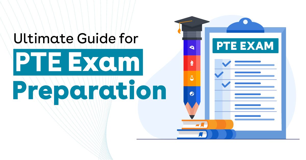Ultimate Guide To PTE Exam Preparation To Study Abroad